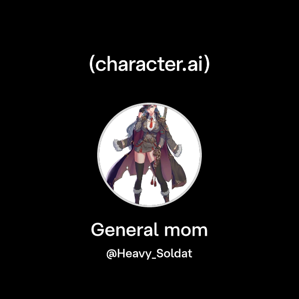 Chat with General mom | character.ai | AI Chat, Reimagined–Your Words ...