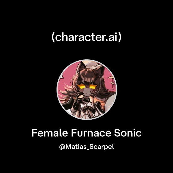 Chat with Female Furnace Sonic | character.ai | AI Chat, Reimagined ...