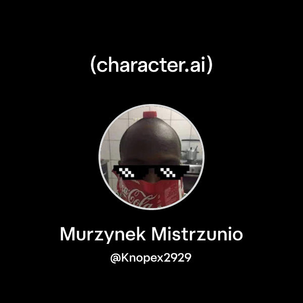 Chat with Murzynek Mistrzunio | character.ai | Personalized AI for ...