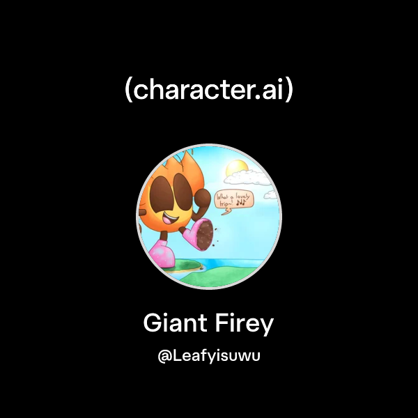 Chat with Giant Firey | character.ai | AI Chat, Reimagined–Your Words ...