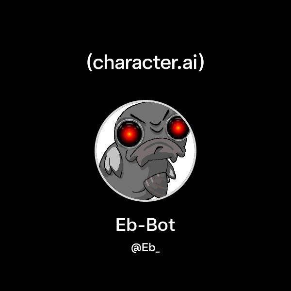 Chat with Eb-Bot | character.ai | AI Chat, Reimagined–Your Words. Your ...