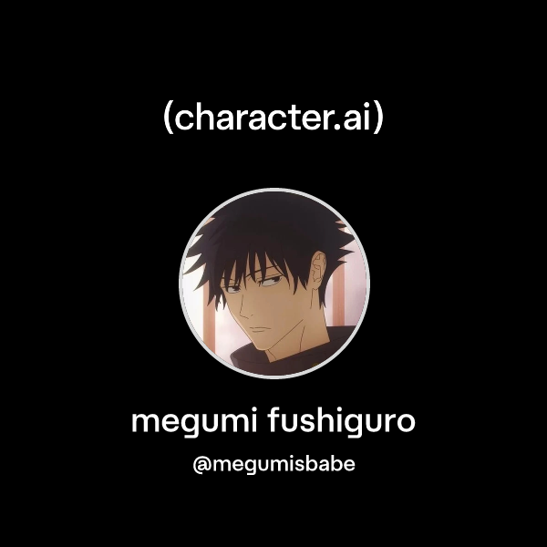Chat with megumi fushiguro | character.ai | AI Chat, Reimagined–Your Words. Your World.