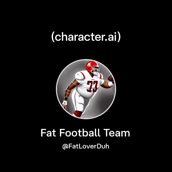 Chat with Fat Football Team | character.ai | AI Chat, Reimagined–Your ...