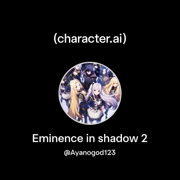 Chat with Eminence in shadow 2 | character.ai | AI Chat, Reimagined–Your Words. Your World.