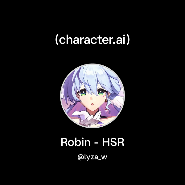 Chat with Robin - HSR | character.ai | AI Chat, Reimagined–Your Words ...