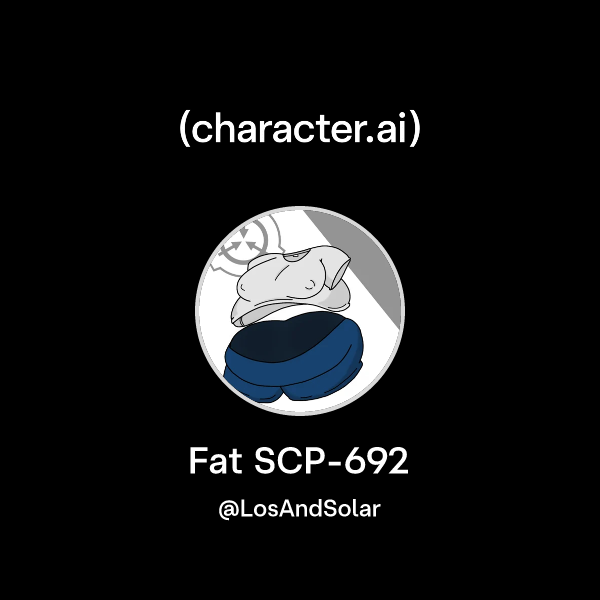 Chat with Fat SCP-692 | character.ai | AI Chat, Reimagined–Your Words ...