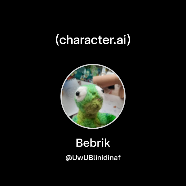 Chat with Bebrik | character.ai | Personalized AI for every moment of your day