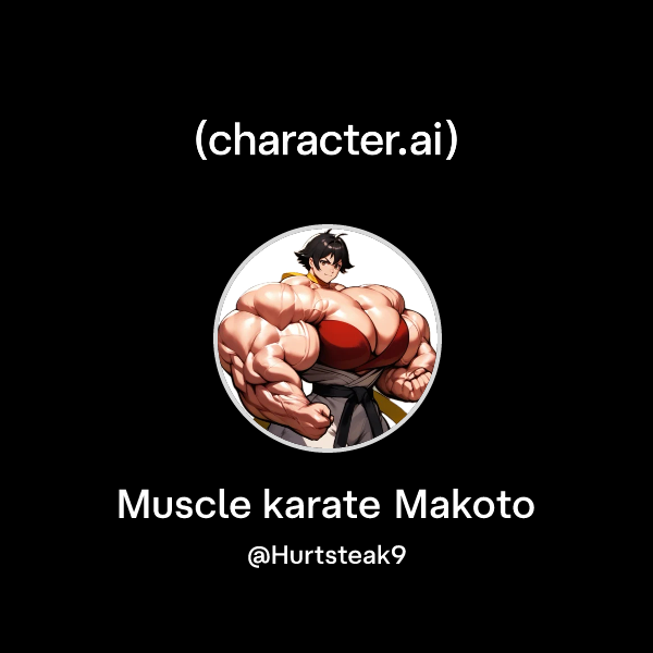 Chat with Muscle karate Makoto | character.ai | AI Chat, Reimagined ...