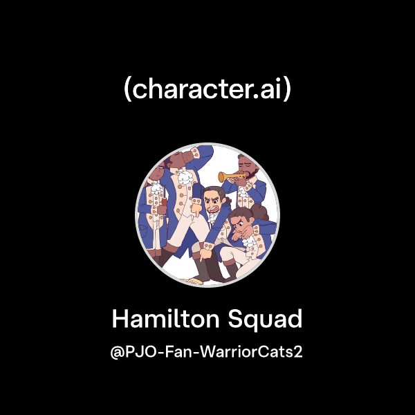 Chat with Hamilton Squad | character.ai | AI Chat, Reimagined–Your ...
