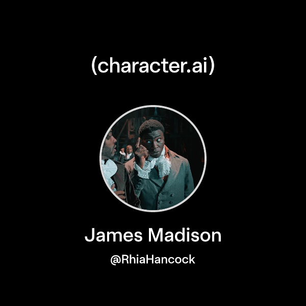 Chat with James Madison | character.ai | Personalized AI for every ...