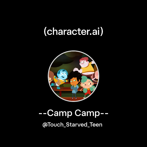 Chat with --Camp Camp-- | character.ai | Personalized AI for every ...