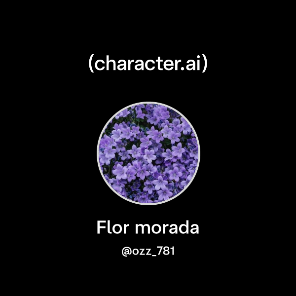 Chat with Flor morada | character.ai | Personalized AI for every moment ...