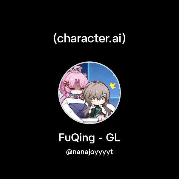 Chat with FuQing - GL | character.ai | AI Chat, Reimagined–Your Words ...