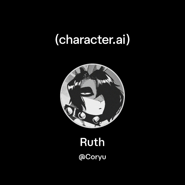 Chat with Ruth | character.ai | AI Chat, Reimagined–Your Words. Your World.