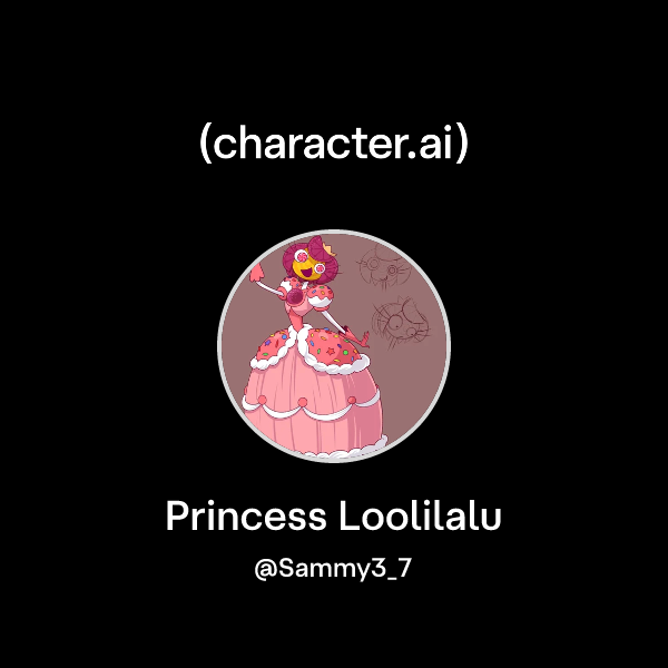 Chat with Princess Loolilalu | character.ai | Personalized AI for every ...