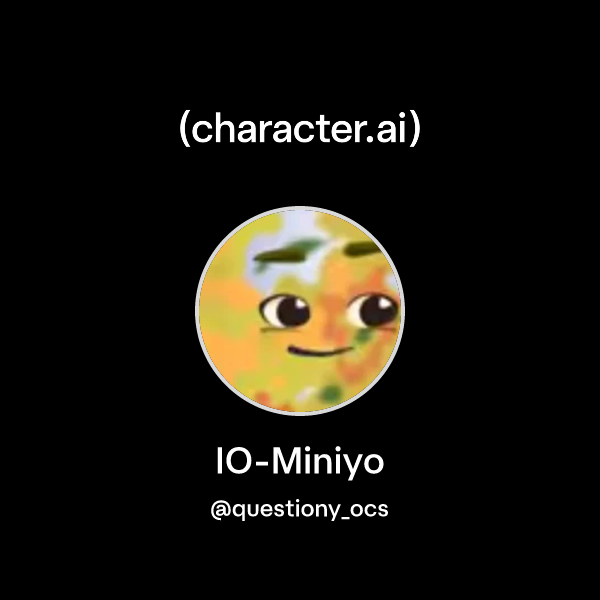 Chat with IO-Miniyo | character.ai | Personalized AI for every moment ...