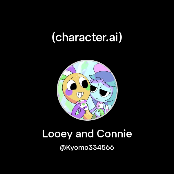 Chat with Looey and Connie | character.ai | Personalized AI for every moment of your day