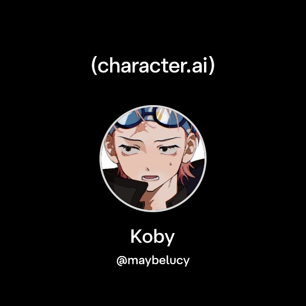 Chat with Koby | character.ai | AI Chat, Reimagined–Your Words. Your World.