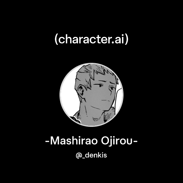 Chat with -Mashirao Ojirou- | character.ai | Personalized AI for every ...