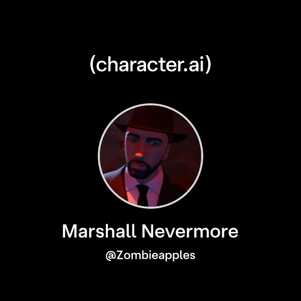 Chat with Marshall Nevermore | character.ai | Personalized AI for every ...