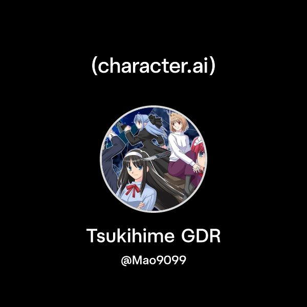 Chat with Tsukihime GDR | character.ai | AI Chat, Reimagined–Your Words ...