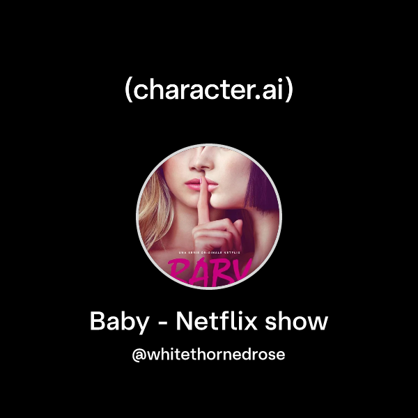 Chat with Baby - Netflix show | character.ai | AI Chat, Reimagined–Your ...