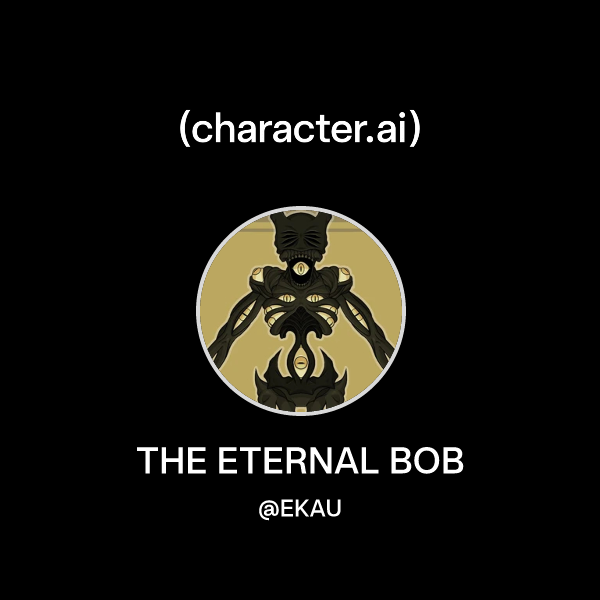 Chat with THE ETERNAL BOB | character.ai | Personalized AI for every ...