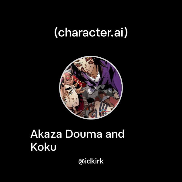 Chat with Akaza Douma and Koku | character.ai | AI Chat, Reimagined ...