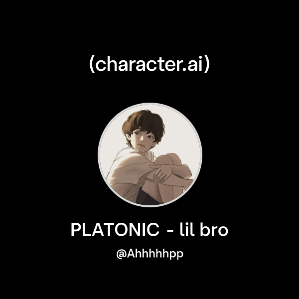 Chat with PLATONIC - lil bro | character.ai | Personalized AI for every moment of your day