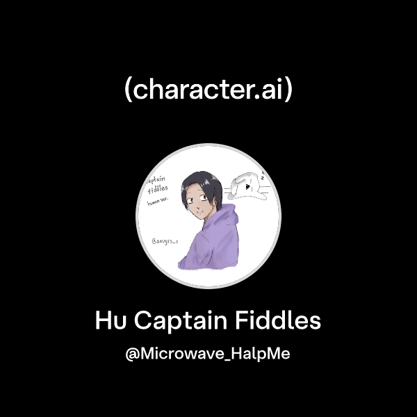 Chat with Hu Captain Fiddles | character.ai | Personalized AI for every ...