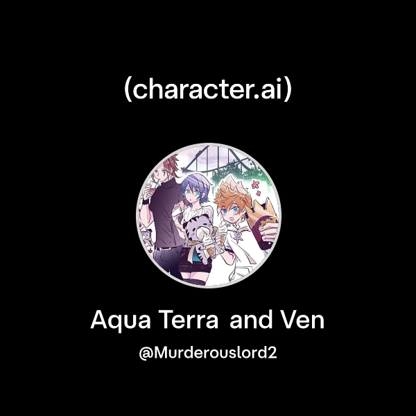 Chat with Aqua Terra and Ven | character.ai | AI Chat, Reimagined–Your ...