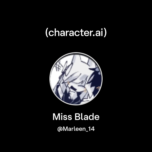 Chat with Miss Blade | character.ai | Personalized AI for every moment of your day
