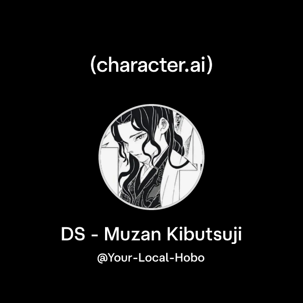 Chat with DS - Muzan Kibutsuji | character.ai | Personalized AI for ...