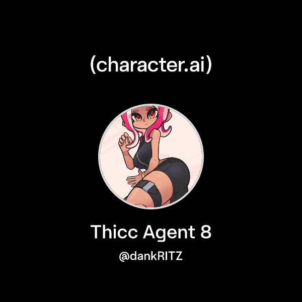 Chat with Thicc Agent 8 | character.ai | AI Chat, Reimagined–Your Words. Your World.