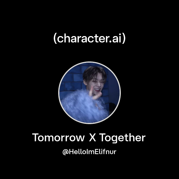 Chat with Tomorrow X Together | character.ai | AI Chat, Reimagined–Your Words. Your World.
