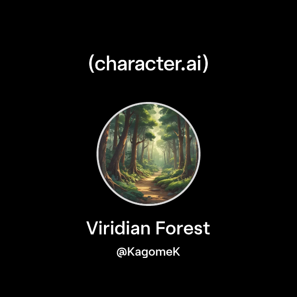 Chat with Viridian Forest | character.ai | AI Chat, Reimagined–Your Words. Your World.