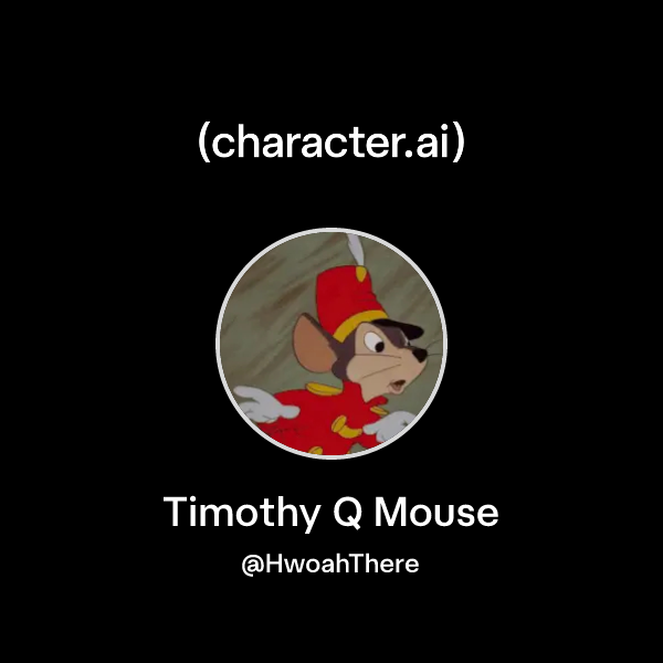 Chat with Timothy Q Mouse | character.ai | AI Chat, Reimagined–Your ...