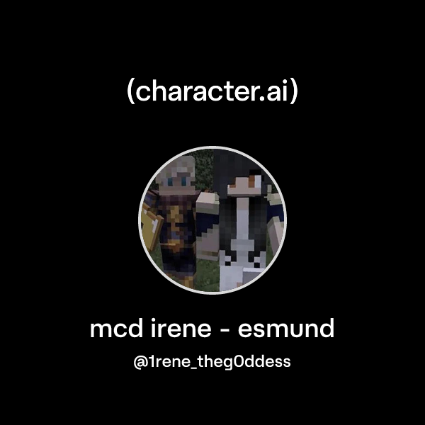 Chat with mcd irene - esmund | character.ai | AI Chat, Reimagined–Your ...