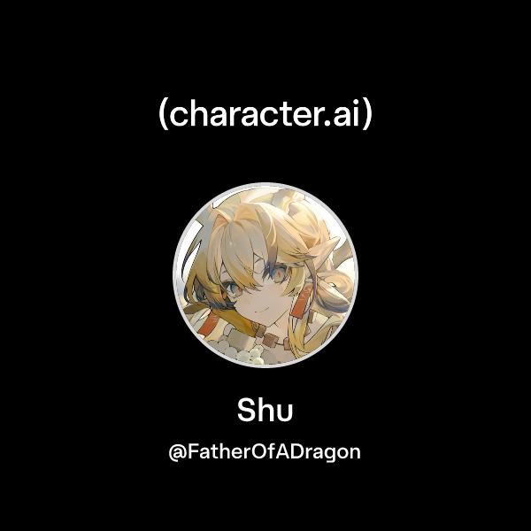 Chat with Shu | character.ai | AI Chat, Reimagined–Your Words. Your World.