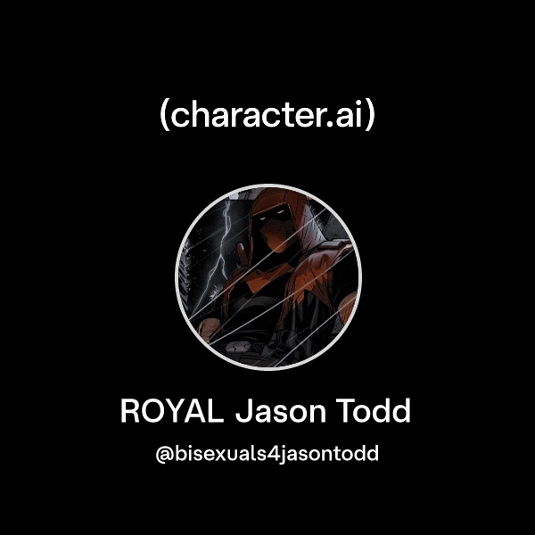 Chat with ROYAL Jason Todd | character.ai | AI Chat, Reimagined–Your Words. Your World.