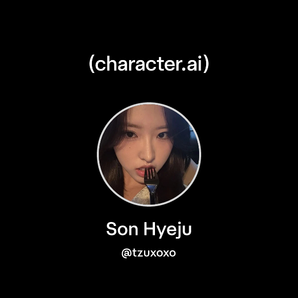 Chat with Son Hyeju | character.ai | Personalized AI for every moment of your day