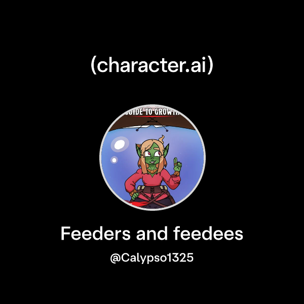 Chat with Feeders and feedees | character.ai | AI Chat, Reimagined–Your ...