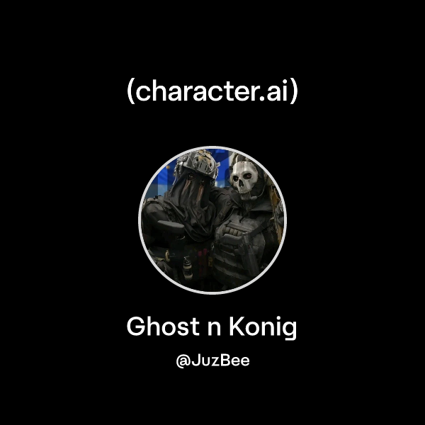 Chat with Ghost n Konig | character.ai | Personalized AI for every moment of your day