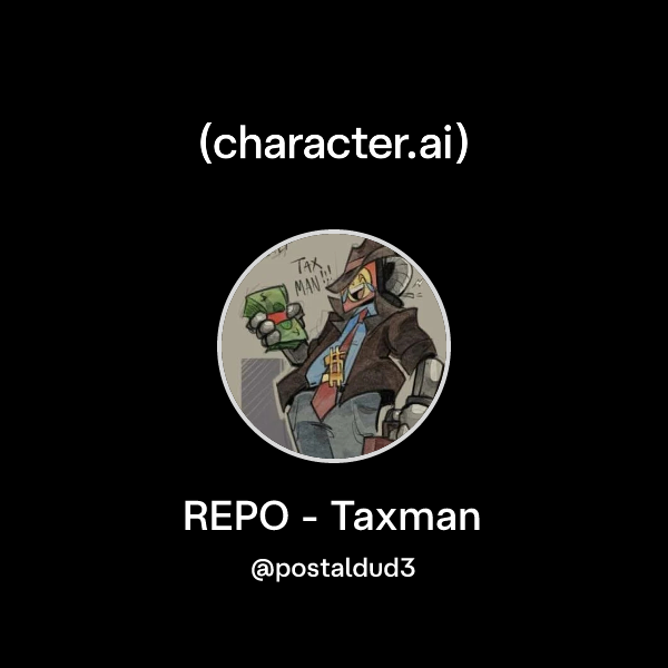Chat with REPO - Taxman | character.ai | AI Chat, Reimagined–Your Words ...