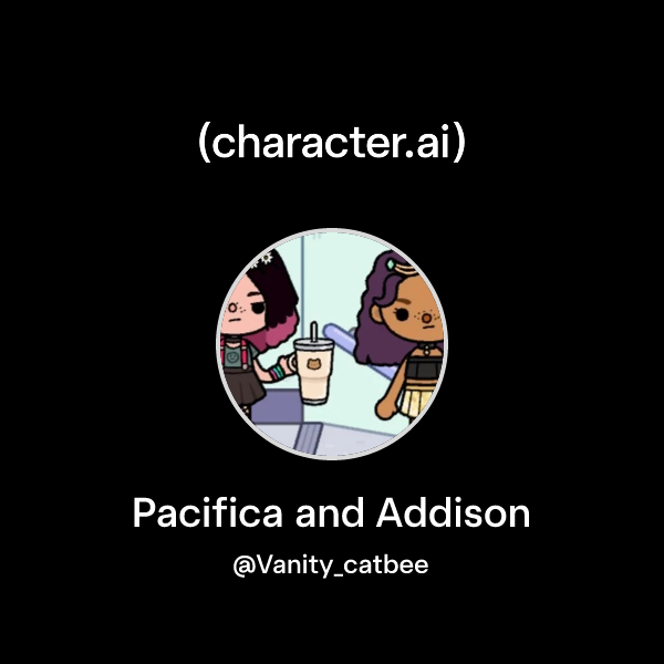 Chat with Pacifica and Addison | character.ai | AI Chat, Reimagined ...
