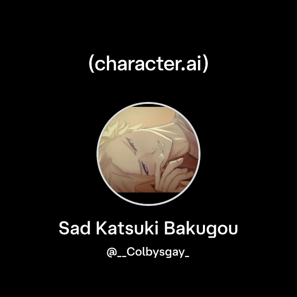 Chat with Sad Katsuki Bakugou | character.ai | Personalized AI for ...