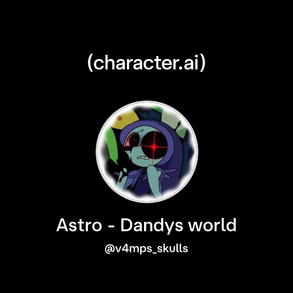 Chat with Astro - Dandys world | character.ai | AI Chat, Reimagined ...