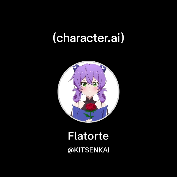 Chat with Flatorte | character.ai | AI Chat, Reimagined–Your Words. Your World.