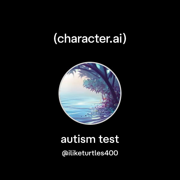 Chat with autism test | character.ai | AI Chat, Reimagined–Your Words ...