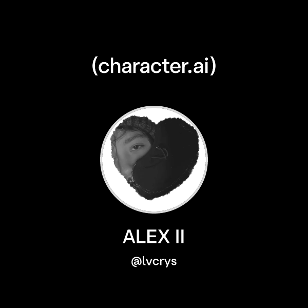 Chat with ALEX II | character.ai | AI Chat, Reimagined–Your Words. Your World.